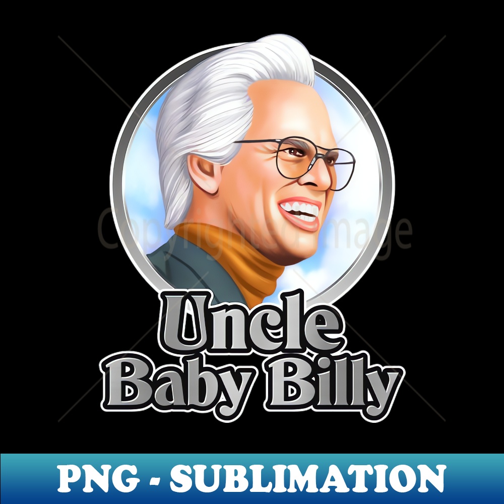 Uncle Baby Billy - Instant Sublimation Digital Download | Inspire Uplift
