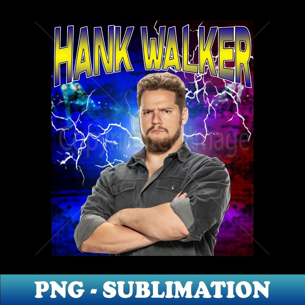 HANK WALKER - Special Edition Sublimation PNG File | Inspire Uplift