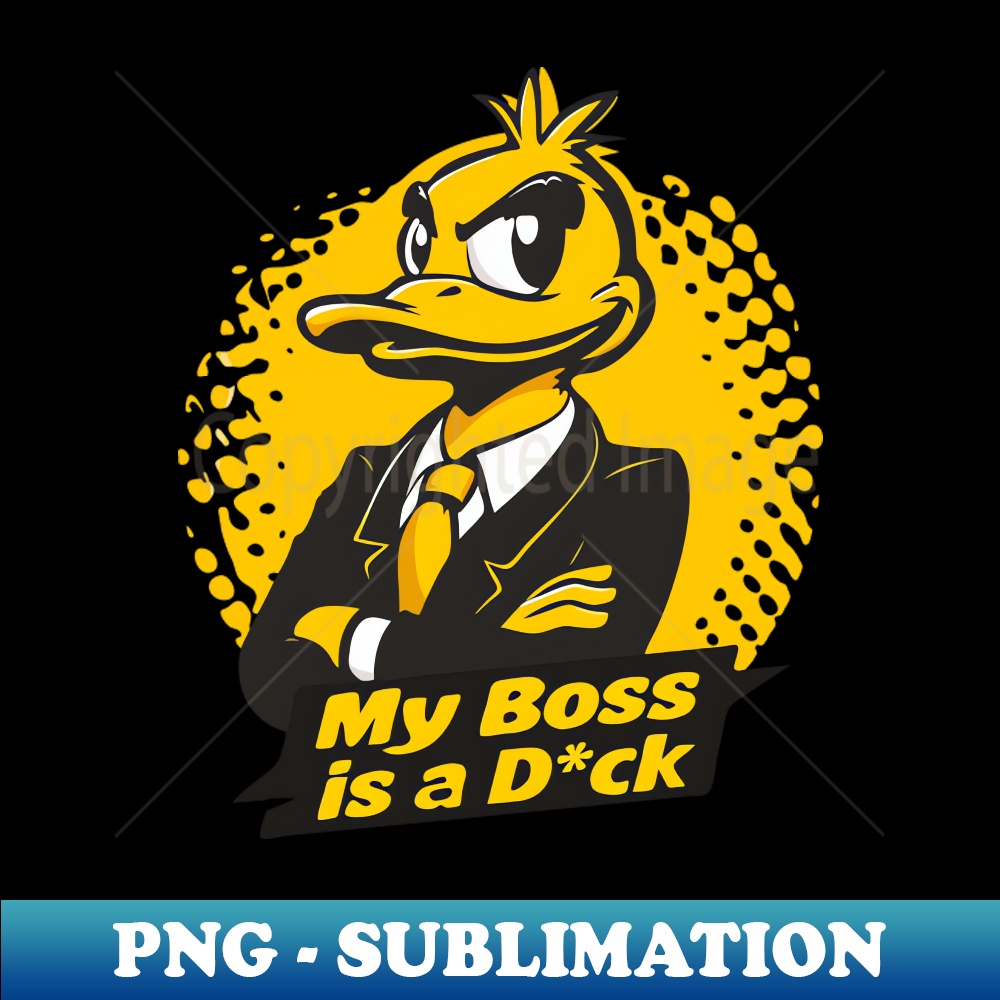 My Boss is a Duck - PNG Transparent Sublimation File | Inspire Uplift