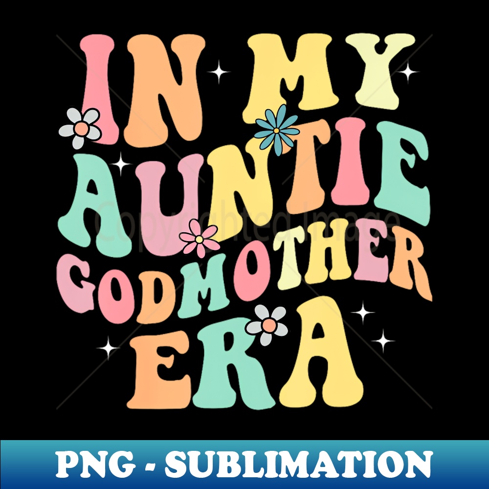 In My Auntie Godmother Era Aunt God Mother Bestie Smile Face | Inspire ...