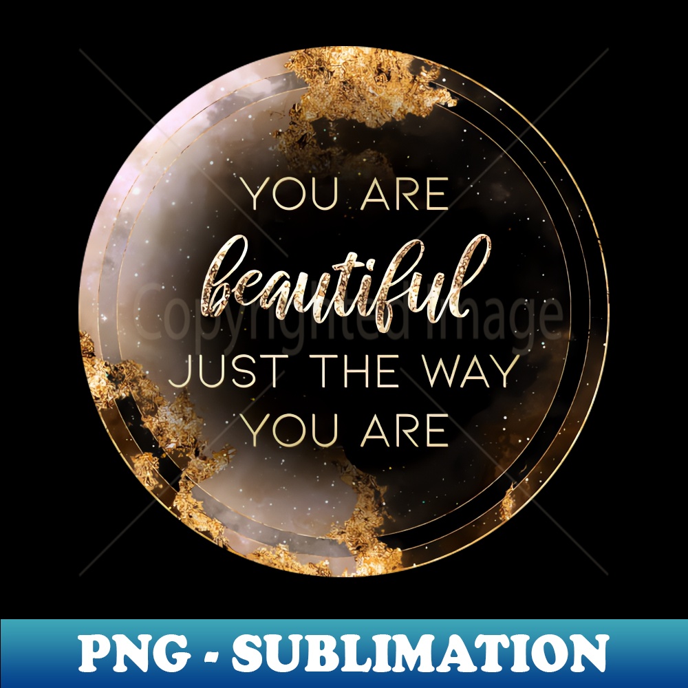 Gold Inspirational You Are Beautiful Just The Way You Are A | Inspire ...