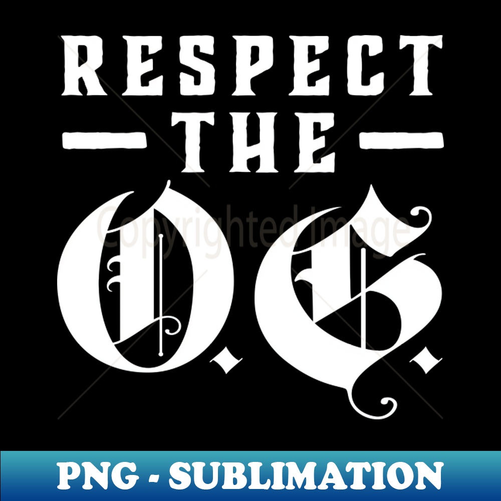 Respect The OG Original Gangsta Calligraphy - Elegant Sublim | Inspire ...
