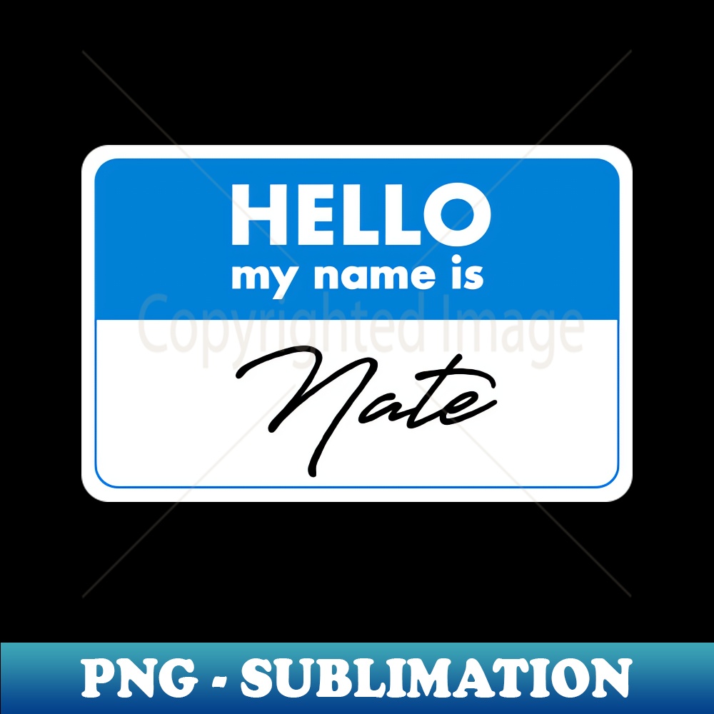 Hello My Name Is Nate Name Tag Gift - Modern Sublimation PNG | Inspire ...