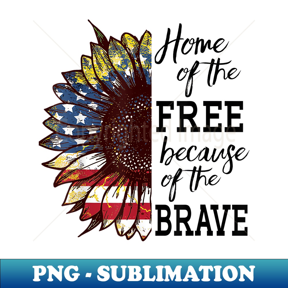 Home Of The Free Because Of The Brave , Flowers - Artistic S | Inspire ...
