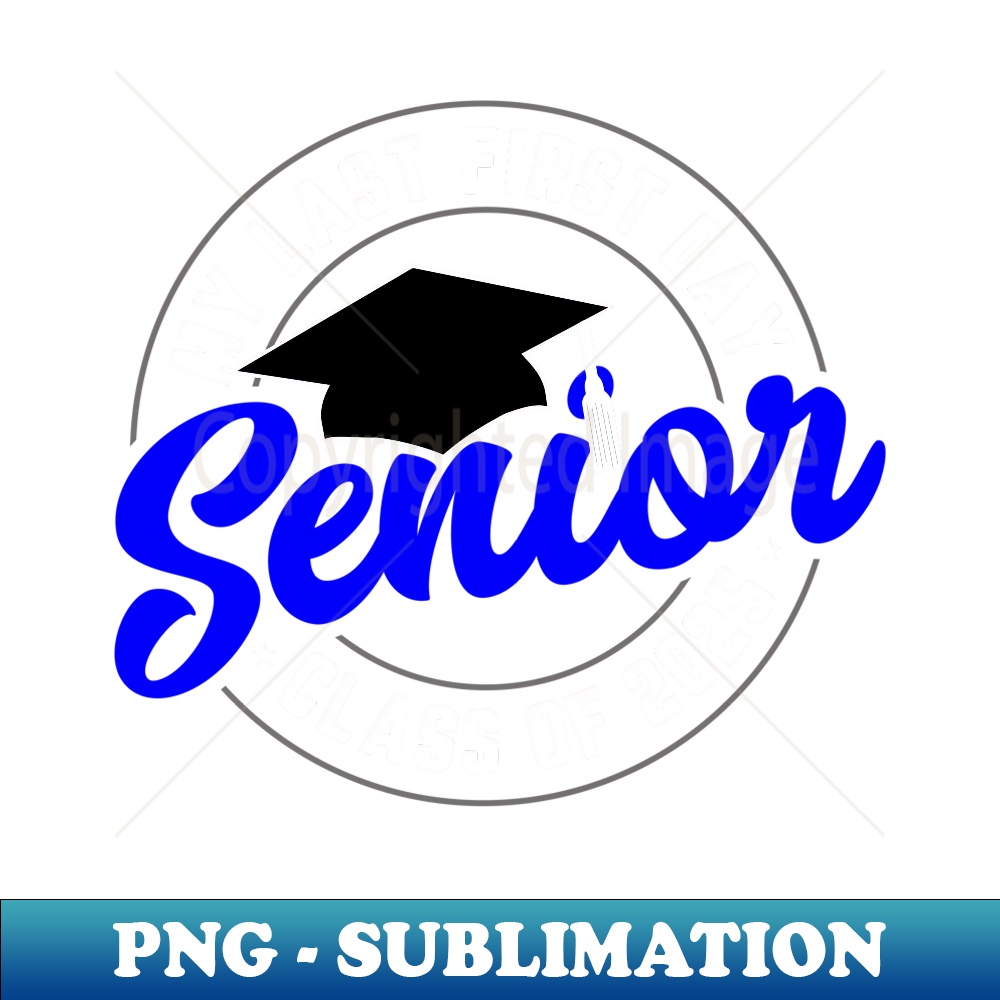 2025 Last First Day High School Year College Senior Blue '25 | Inspire ...