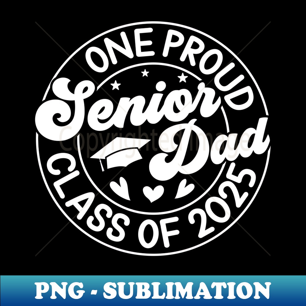 One Proud Senior Dad Class Of 2025 Family Graduation Dad - H | Inspire ...