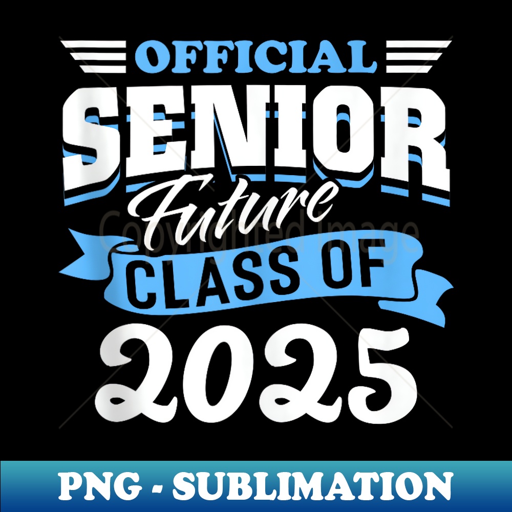 Official Senior Future Class 2025 First Day Grade 12 - PNG T | Inspire ...