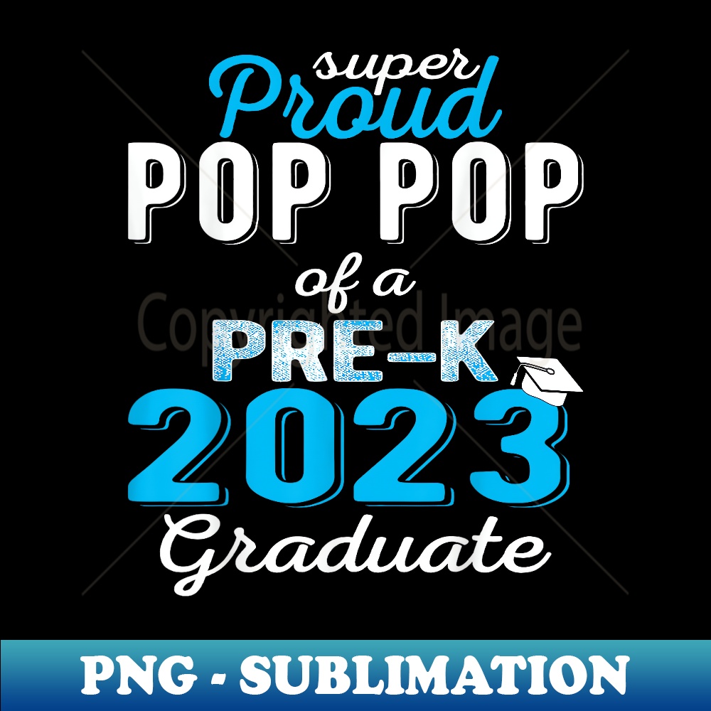Proud Pop Pop of Pre K School Graduate 2023 Graduation Pop - | Inspire ...
