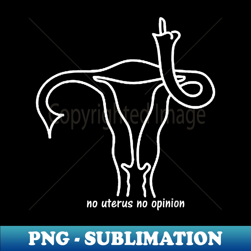 No Uterus, No Opinion Feminist, Uterus Shows Middle Finger - | Inspire ...