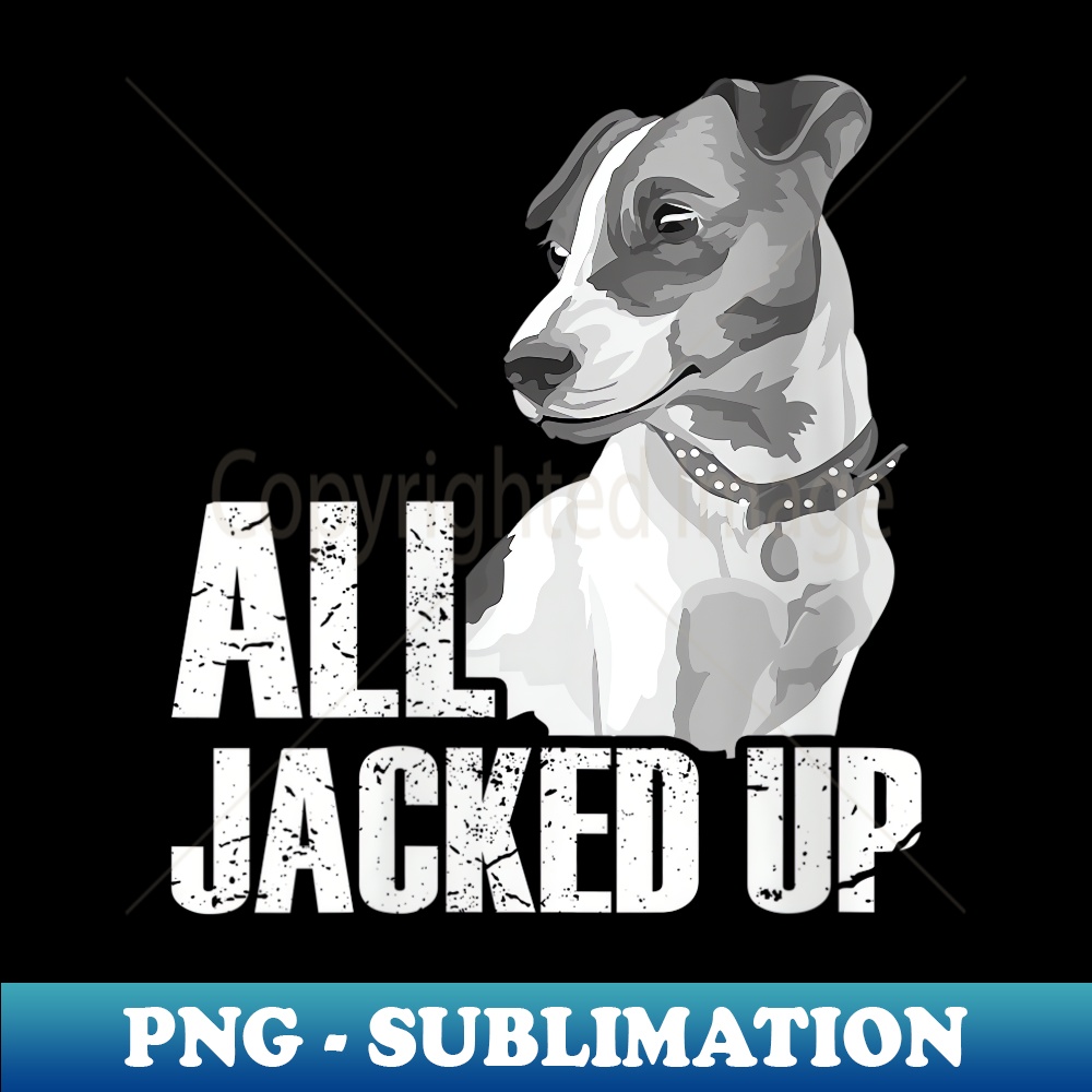 s All Jacked Up - Jack Russell Terrier JRT Lover Apparel Dog | Inspire ...