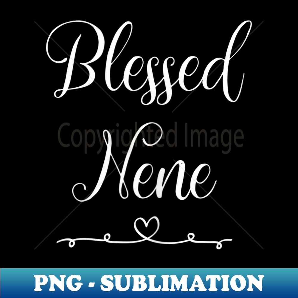 s Blessed Nene - Premium Sublimation Digital Download | Inspire Uplift
