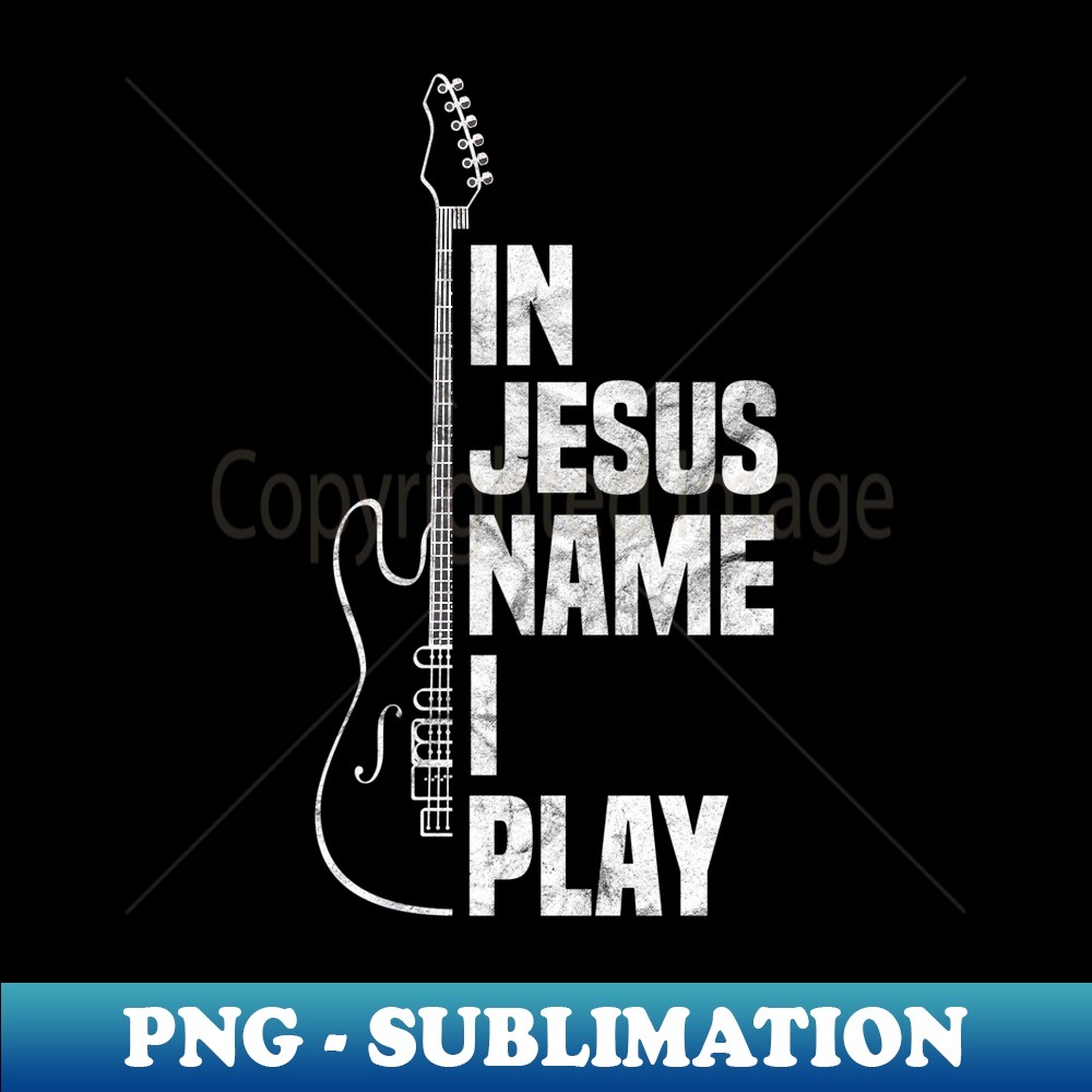 In Jesus Name I Play Guitar Christian Guitar Player - Instan | Inspire ...