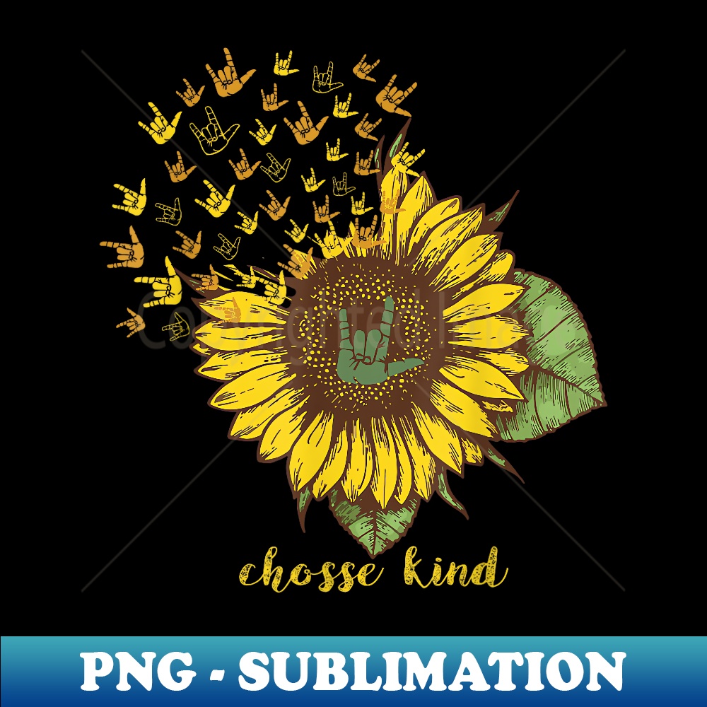 Choose Kind Sunflower Deaf ASL American Sign Language T - Mo | Inspire ...