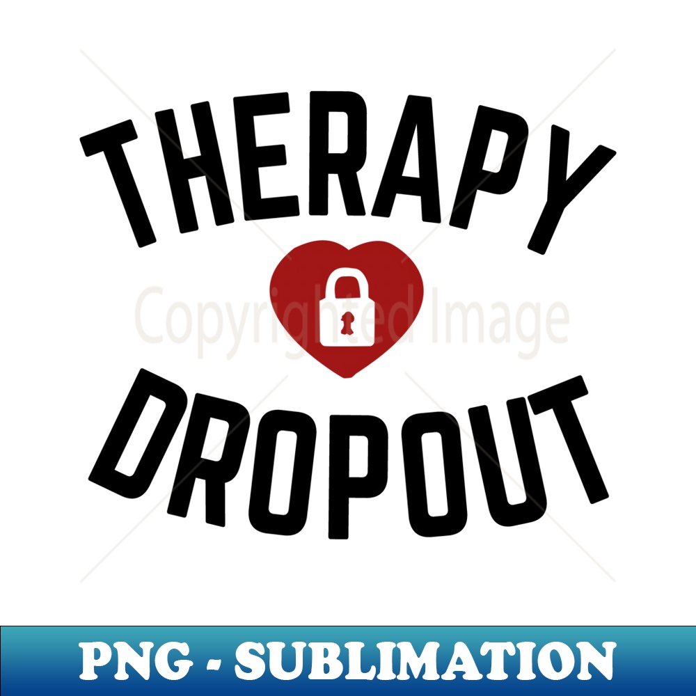 Therapy Dropout 1 - PNG Transparent Sublimation Design | Inspire Uplift