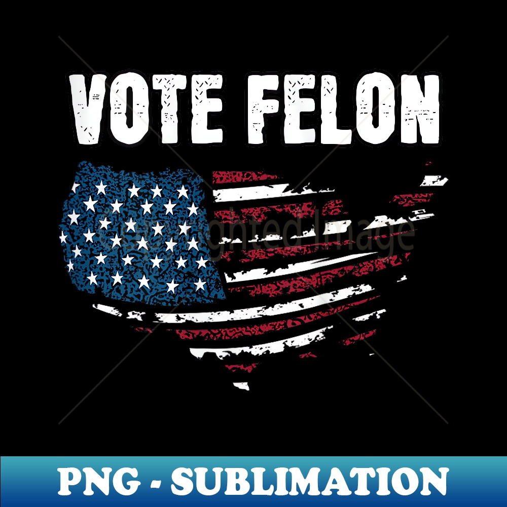s Vote Felon Trump 2024 45 and 47 Funny Vote For The Felon - | Inspire ...