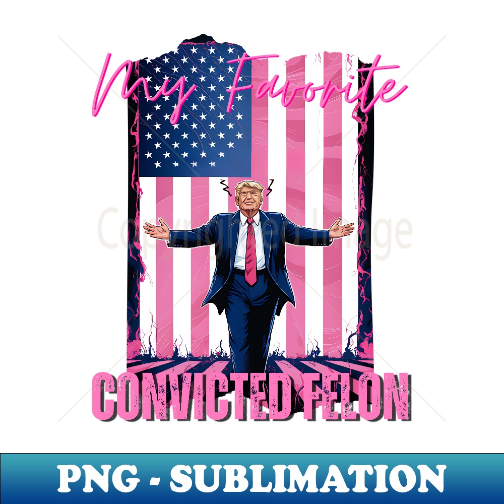 My Favorite Convicted Felon Pink Trump US Flag - Exclusive S | Inspire ...