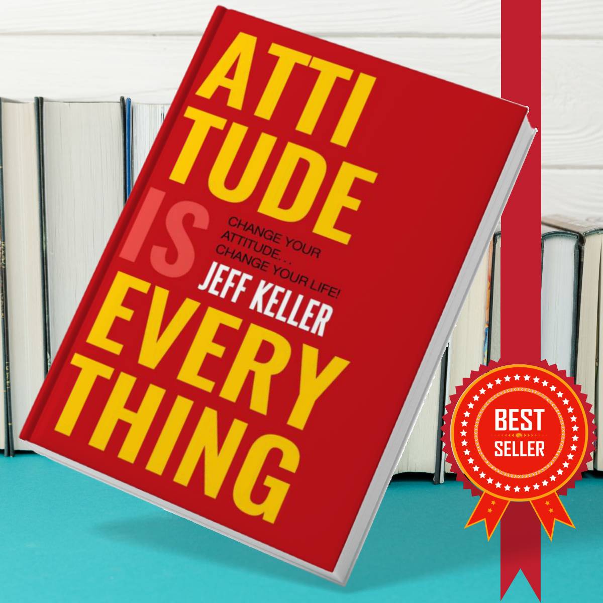Attitude Is Everything Jeff Keller | Inspire Uplift