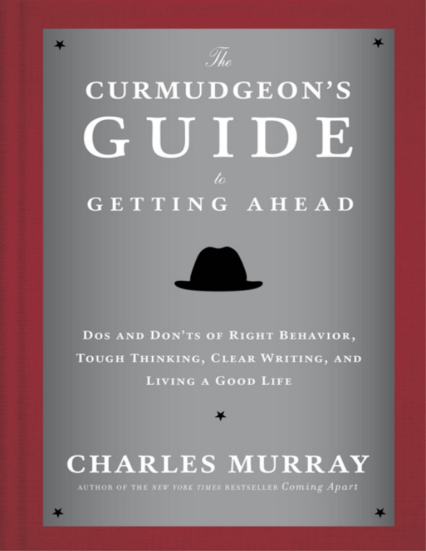 The Curmudgeons Guide to Getting Ahead - Charles Murray | Inspire Uplift