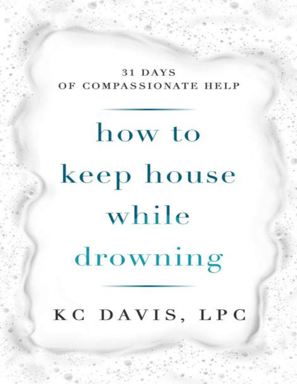 How to Keep House While Drowning 31 days - KC Davis | Inspire Uplift