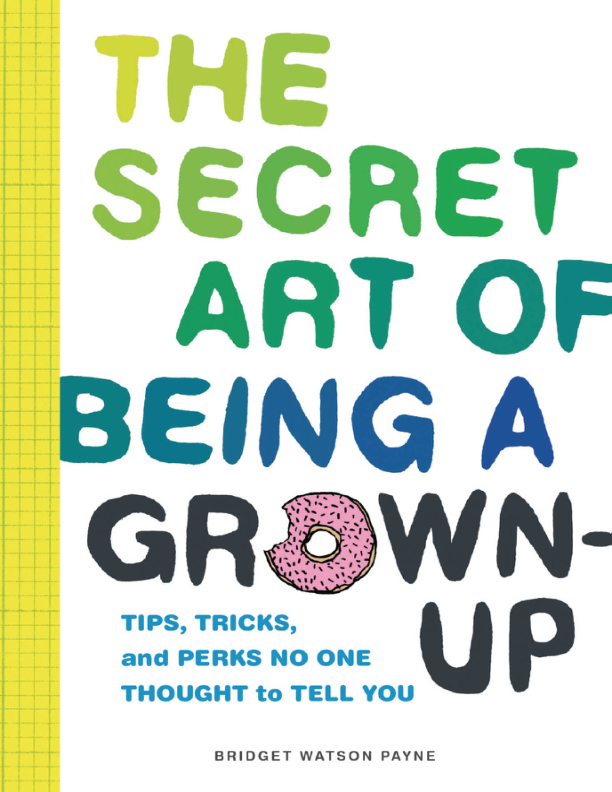 The Secret Art of Being a Grown-Up - Bridget Watson Payne | Inspire Uplift