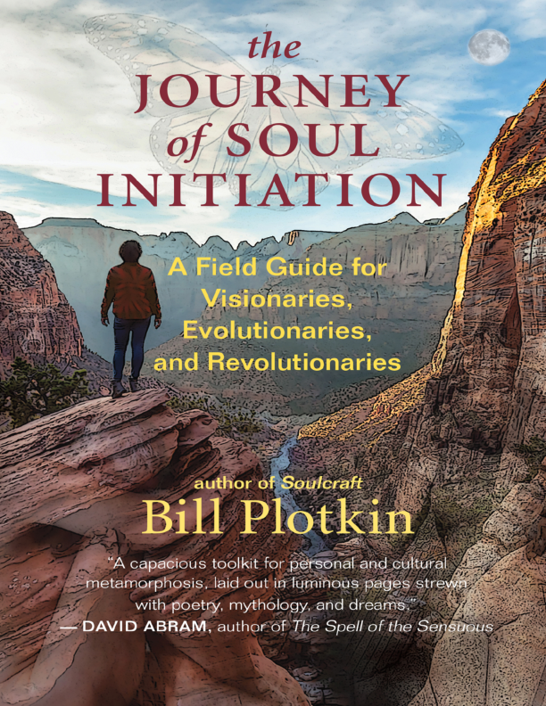 The Journey of Soul Initiation - Bill Plotkin | Inspire Uplift