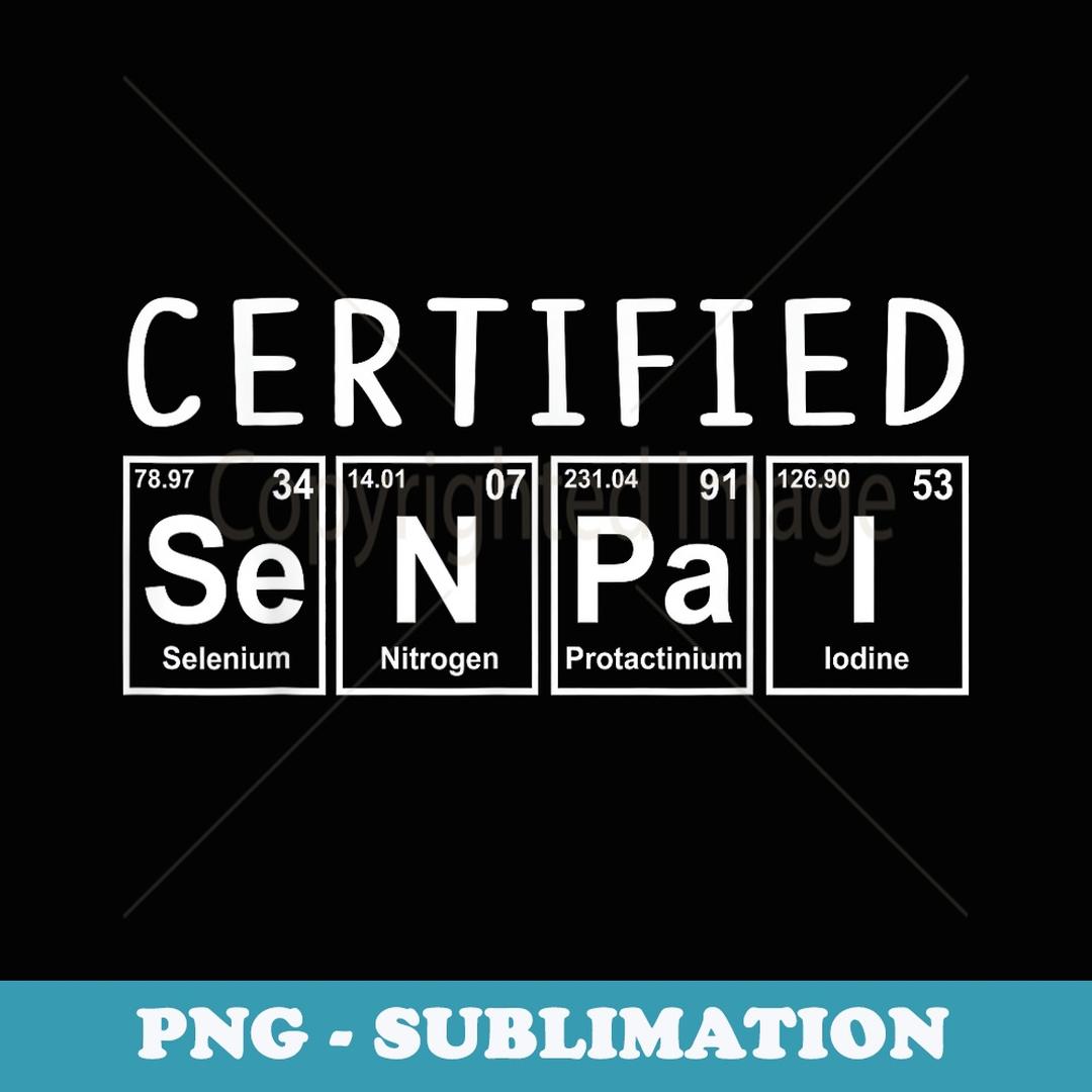 Certified Senpai Chemistry Periodic Table Anime Boys Senpai | Inspire ...