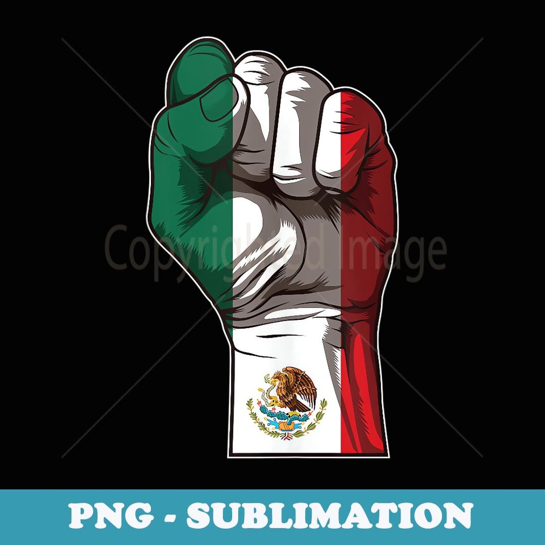 Mexican Pride - Raised Fist Mexico Flag - Hecho En Mexico | Inspire Uplift