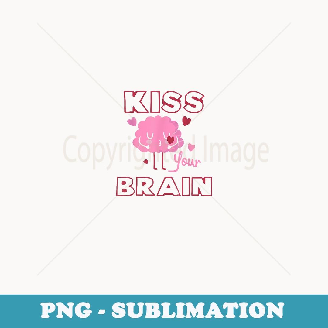 Kiss Your Brain Teacher Appreciation Back To School Student | Inspire ...