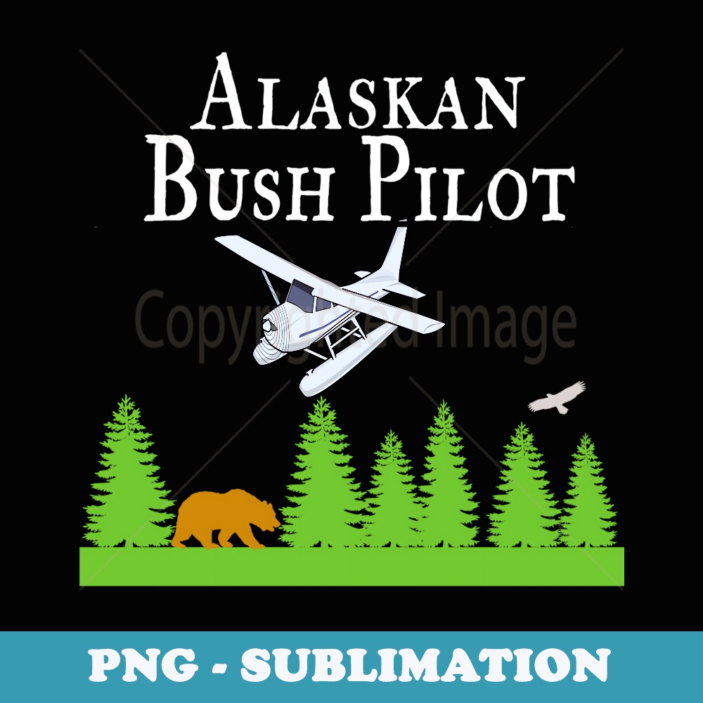 Alaskan Bush Pilot s for Pilots Alaska - Instant PNG Sublima | Inspire ...