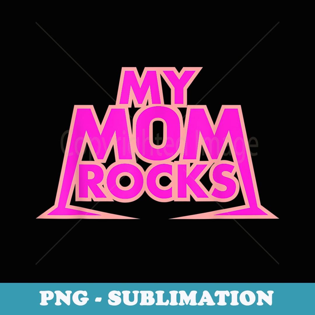 My Mom Rocks Heavy Metal Mother - PNG Transparent Sublimatio | Inspire ...