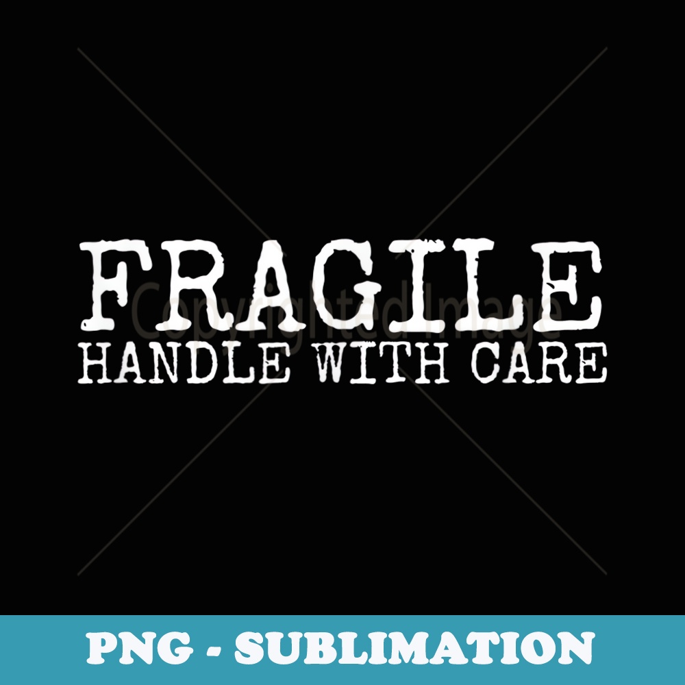 Funny Fragile Handle With Care Joke Sarcastic Family - Moder | Inspire ...
