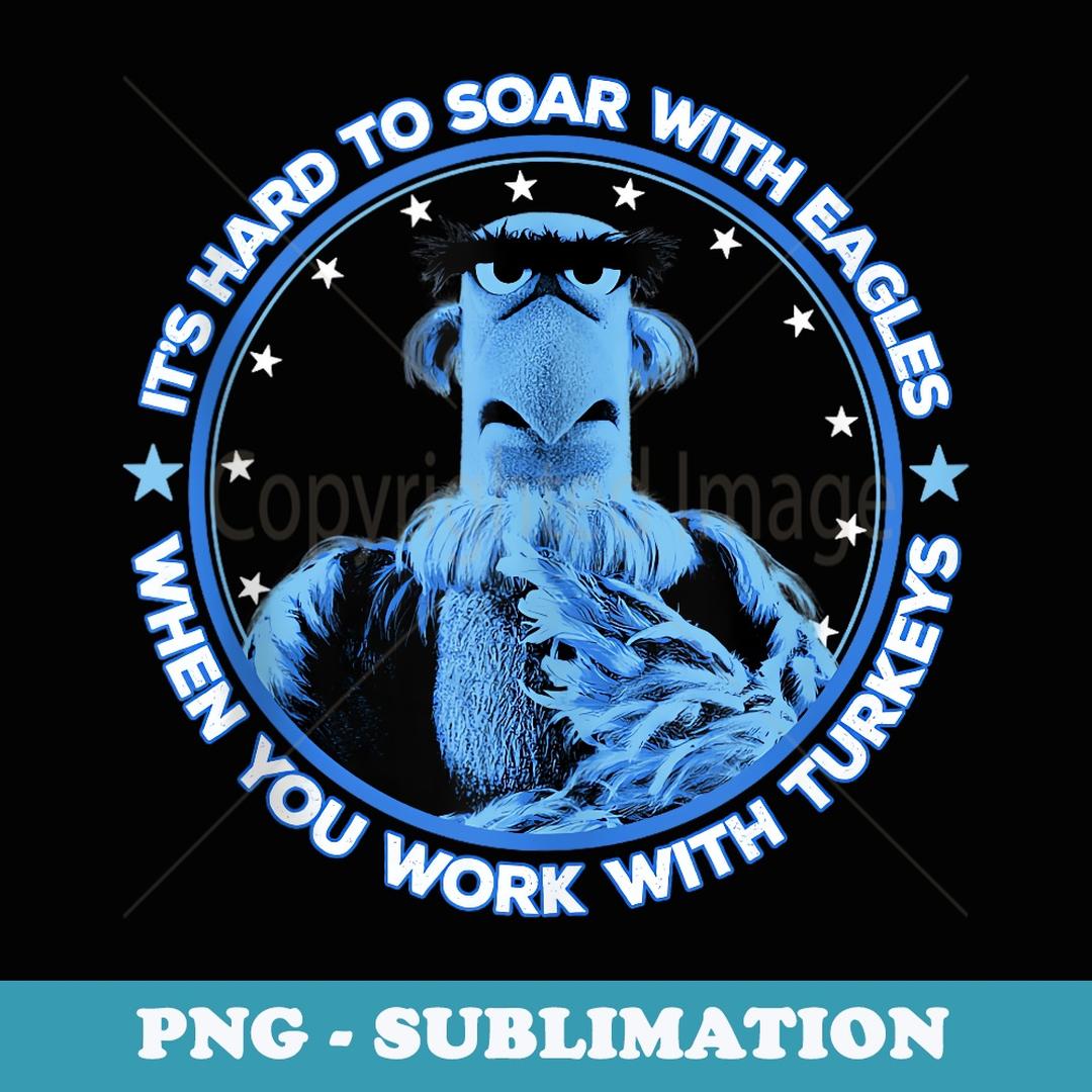 Disney The Muppets Sam Eagle When You Work With Turkeys - PN | Inspire ...