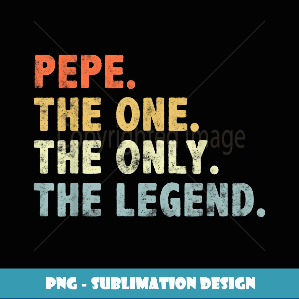 Pepe The One Only Legend Funny Fathers Day for Grandpa Pepe | Inspire ...