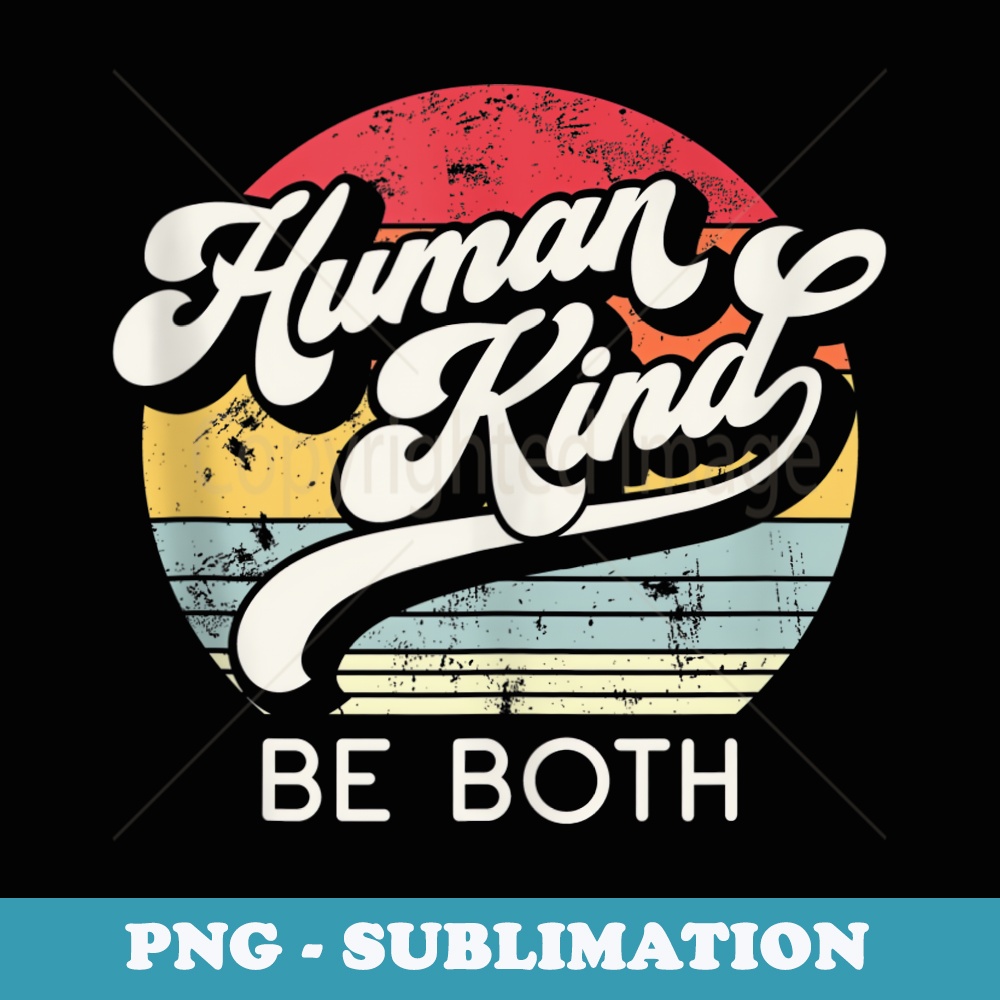 Human Kind, Be Both. Equality, Kindness, Humankind Retro - T | Inspire ...