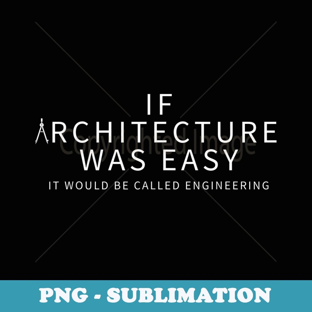 If Architecture Was Easy It Would Be Called Engineering - PN | Inspire ...