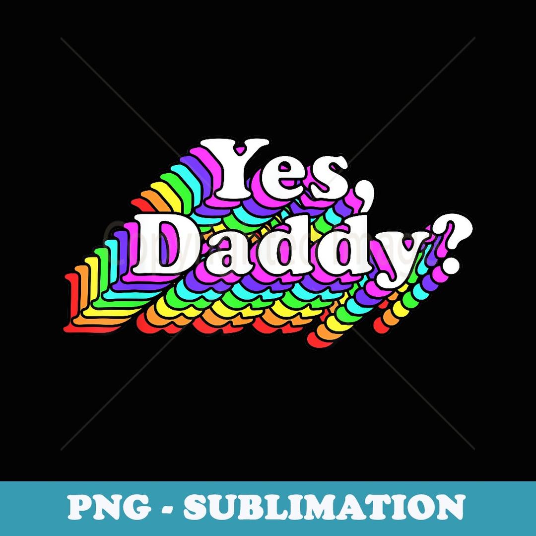 Yes Daddy For Naughty Daddys Girl Retro Rainbow Professio Inspire