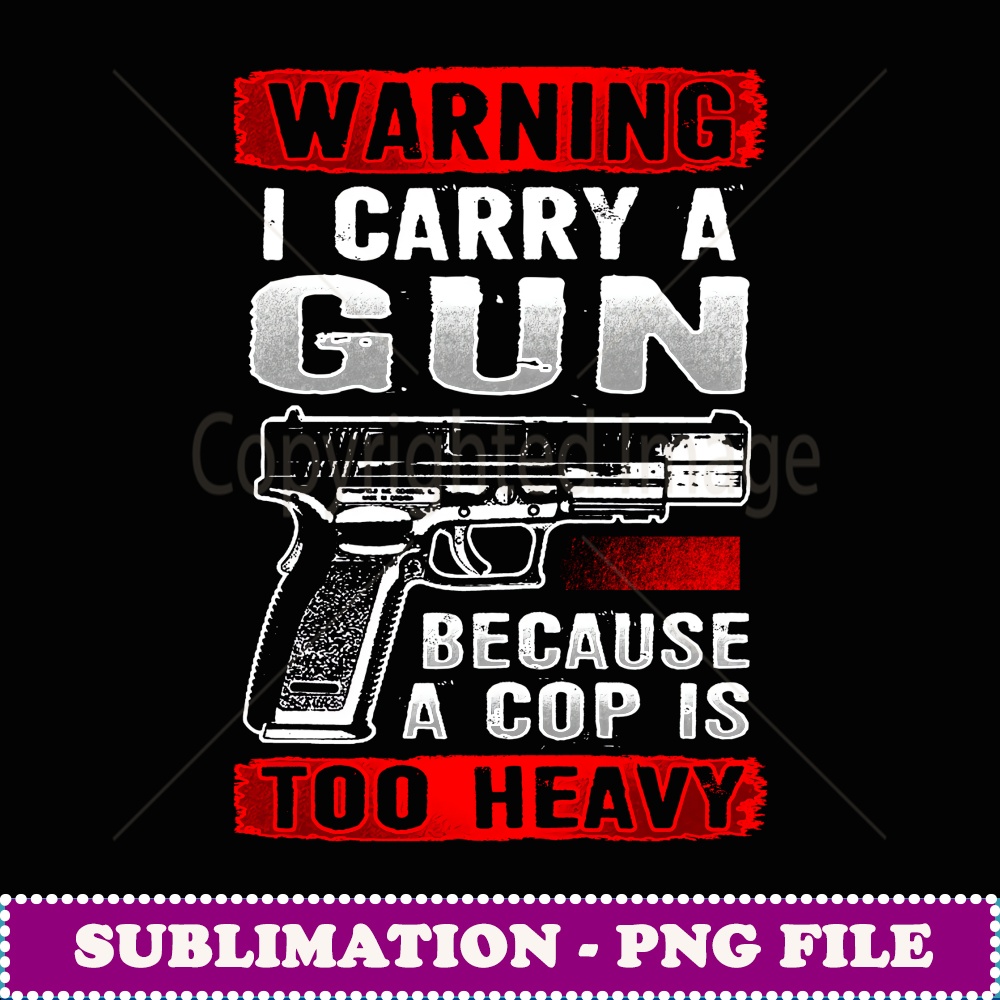 I Carry A Gun Because A Cop Is oo Heavy Funny Pro 2nd Usa - | Inspire ...