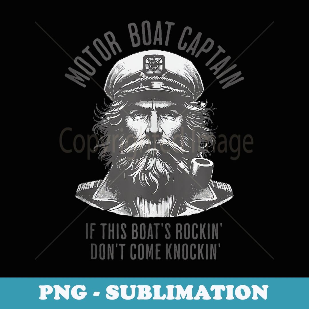 Motor Boat Captain If This Boat's Rockin Don't Come Knockin | Inspire ...