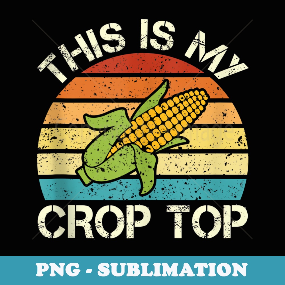 This Is My Crop Top Sweet Corn Funny Farmer Corn Lover - Pre | Inspire ...