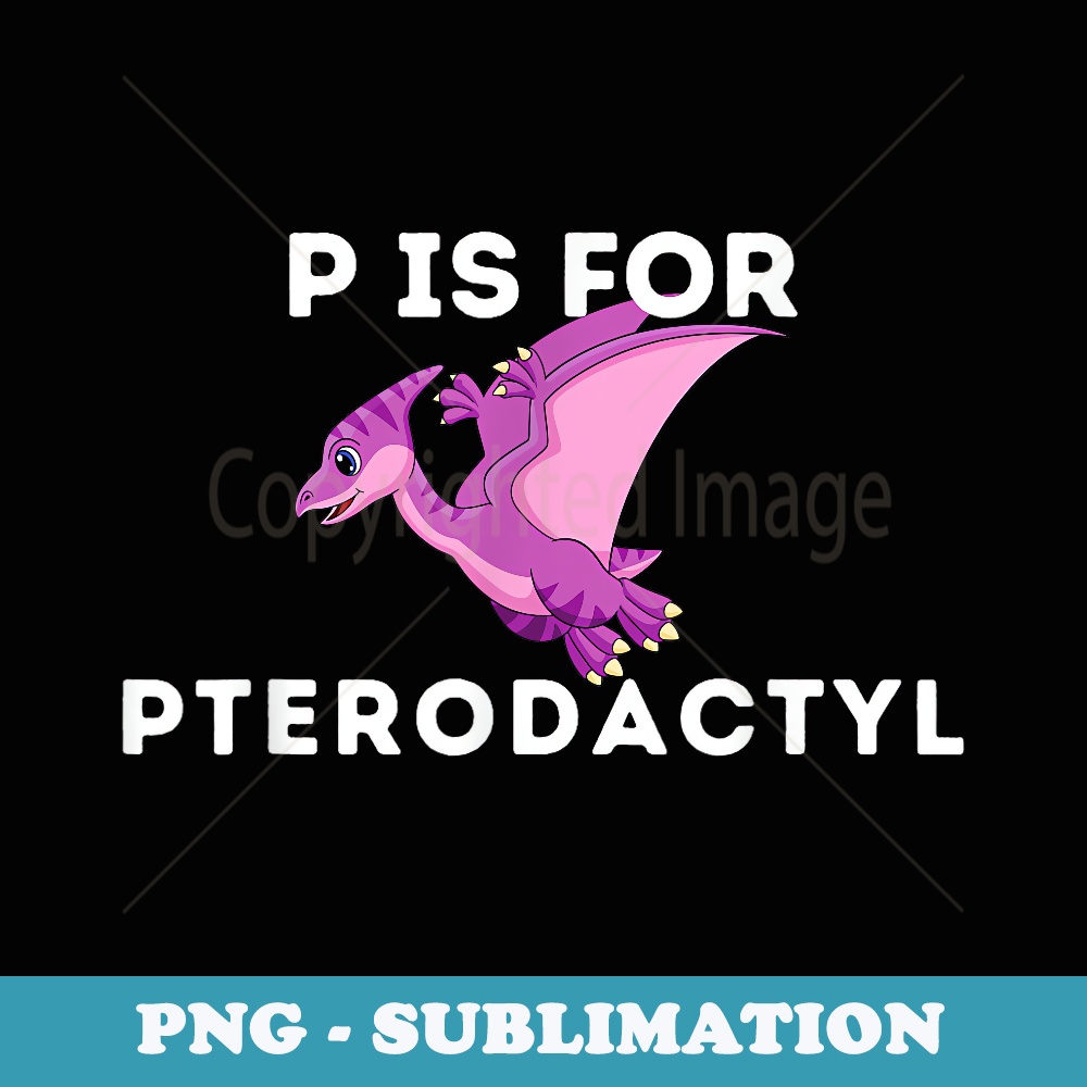 P Is For Pterodactyl Dinosaur Word Play - High-Resolution PN | Inspire ...