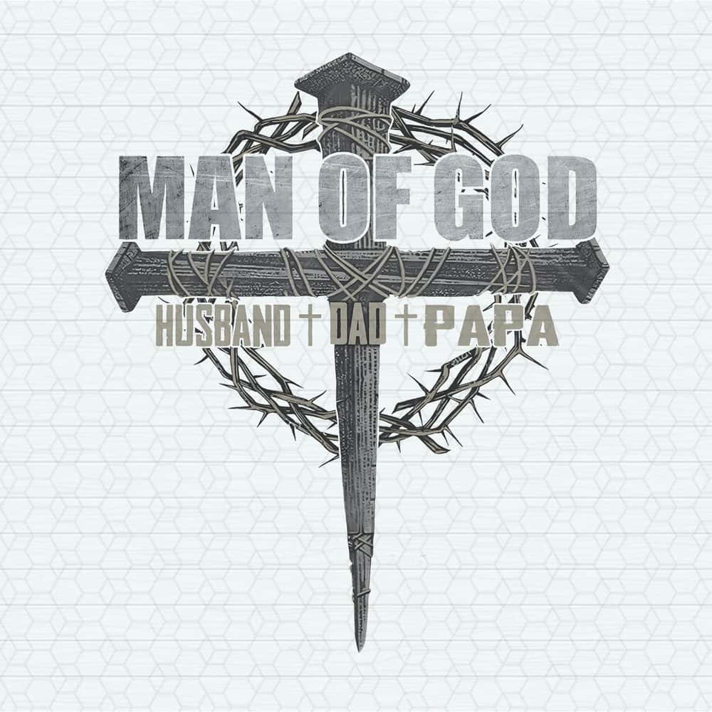 Man Of God Husband Dad Papa PNG | Inspire Uplift