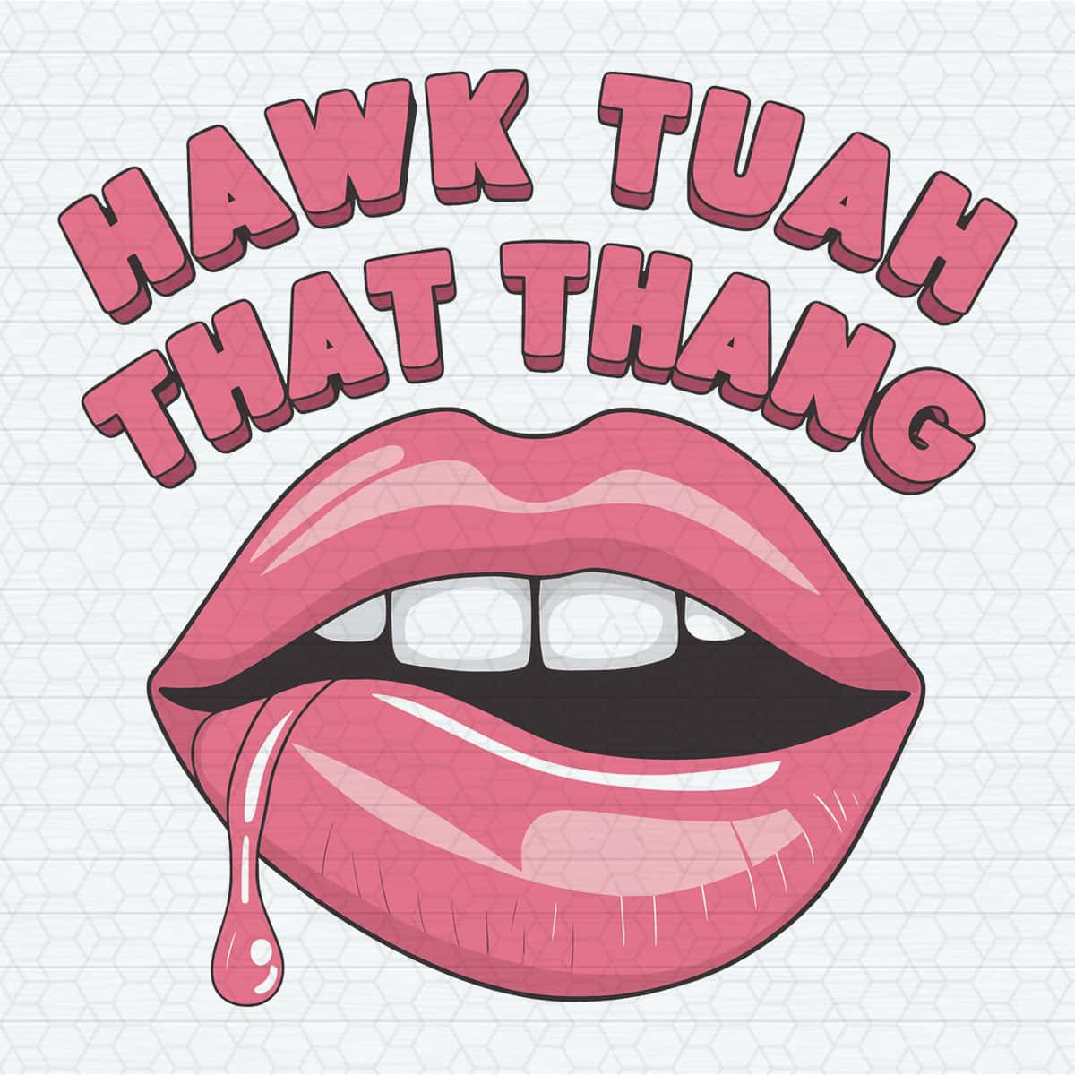 Hawk Tuah Spit On That Thang Lips SVG Digital Download - Inspire Uplift