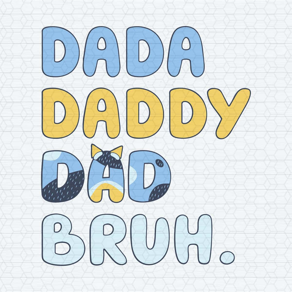 Bluey Dada Daddy Dad Bruh Happy Fathers Day Svg Inspire Uplift