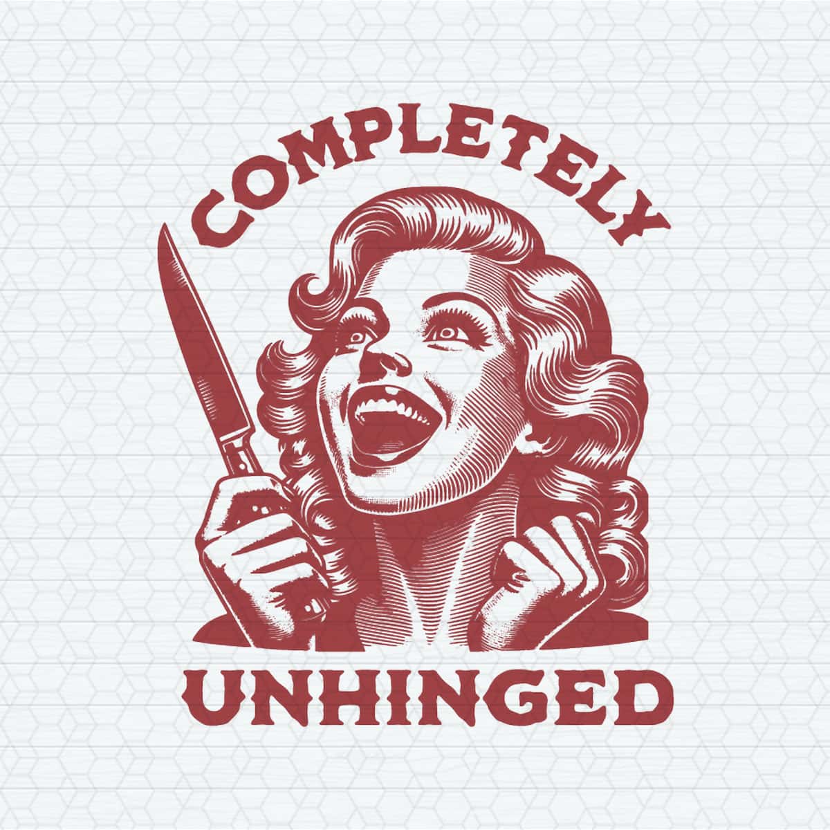 Completely Unhinged Funny Meme Girl SVG | Inspire Uplift