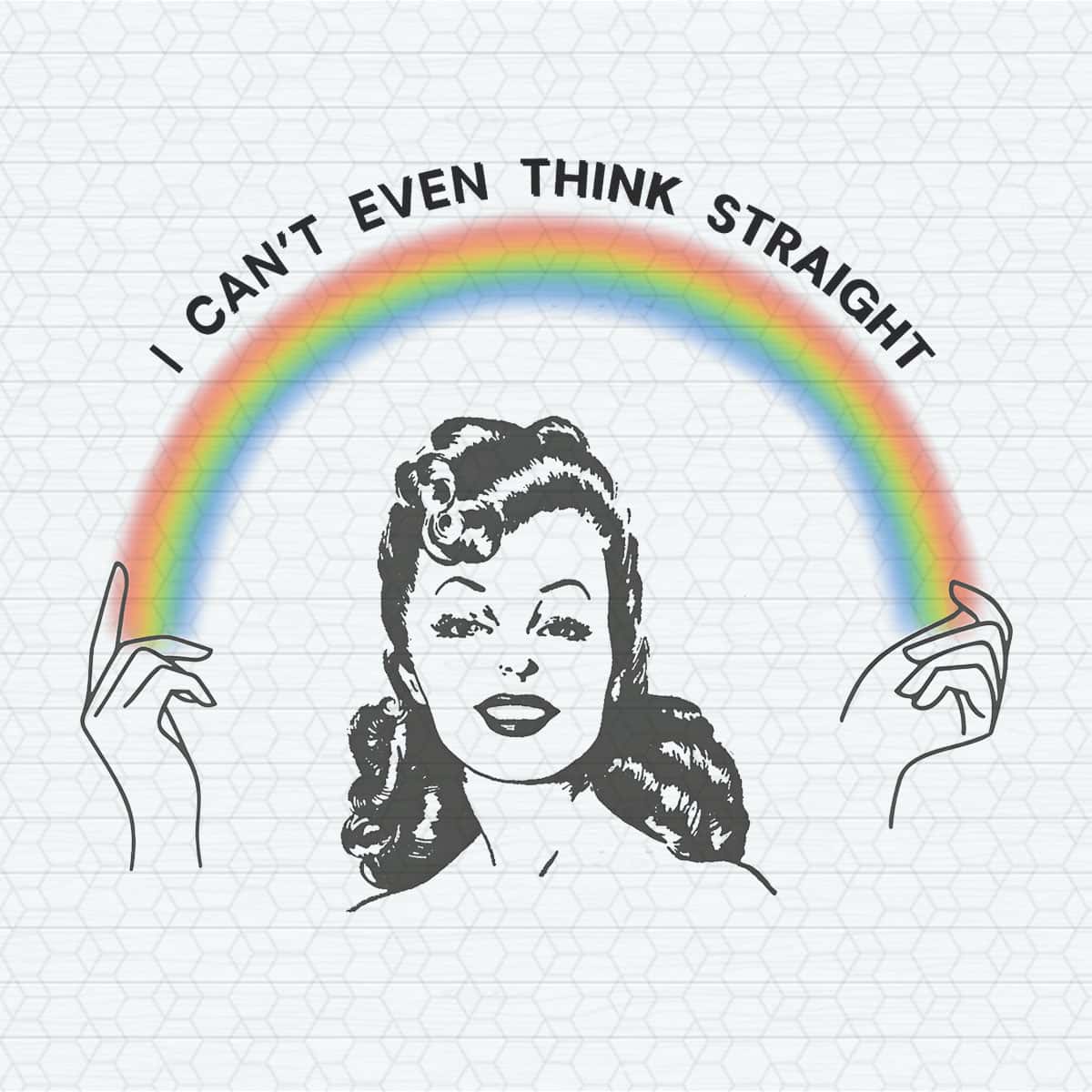I Can't Even Think Straight Pride Month PNG | Inspire Uplift