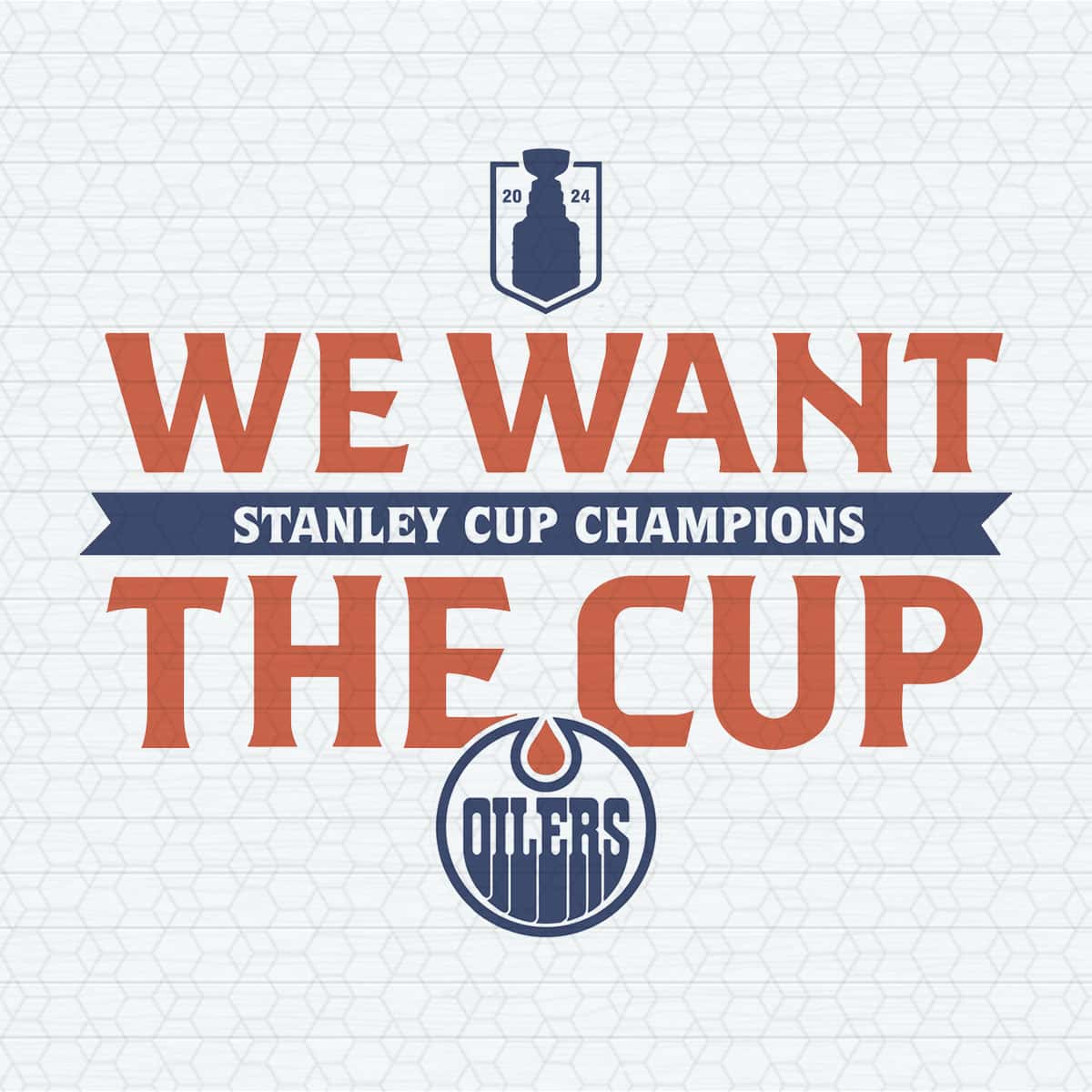 Edmonton Oilers We Want The Cup Champions SVG | Inspire Uplift