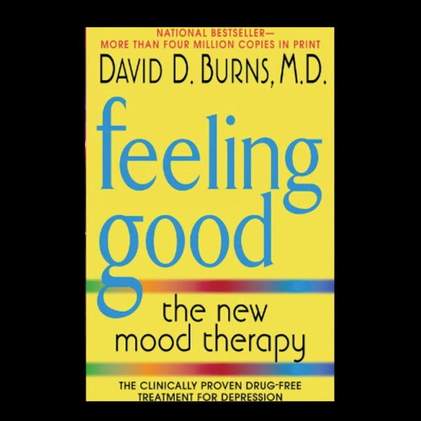 Feeling Good: The New Mood Therapy by David D. Burns | Inspire Uplift