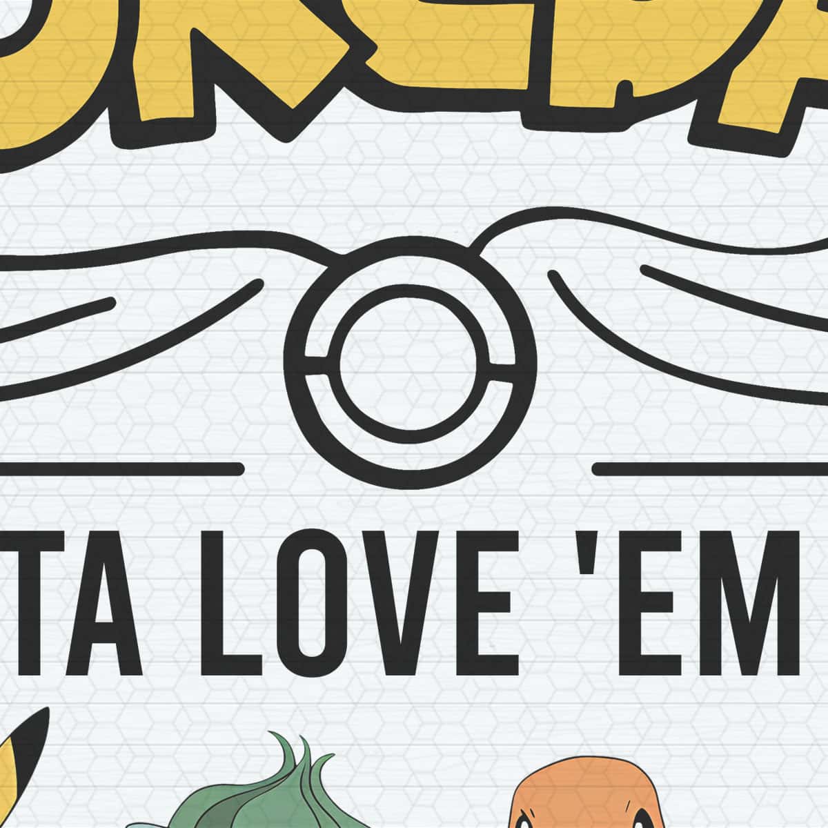 Pokedad Gotta Love Em All Pokemon Characters PNG - Inspire Uplift