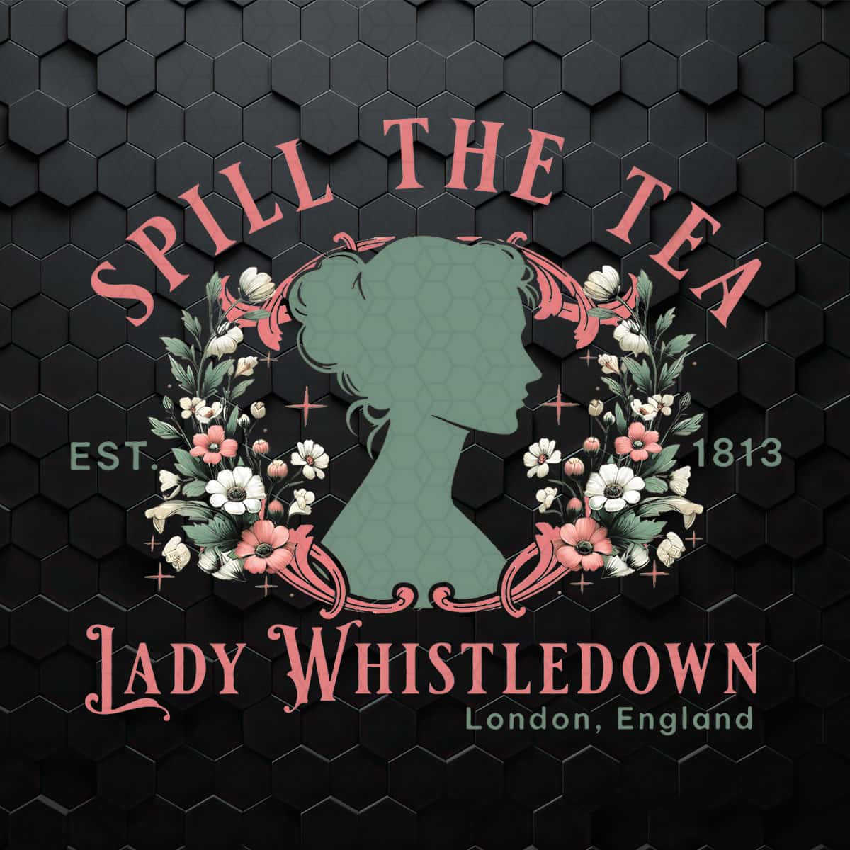 Spill The Tea Lady Whistledown Est 1813 PNG | Inspire Uplift