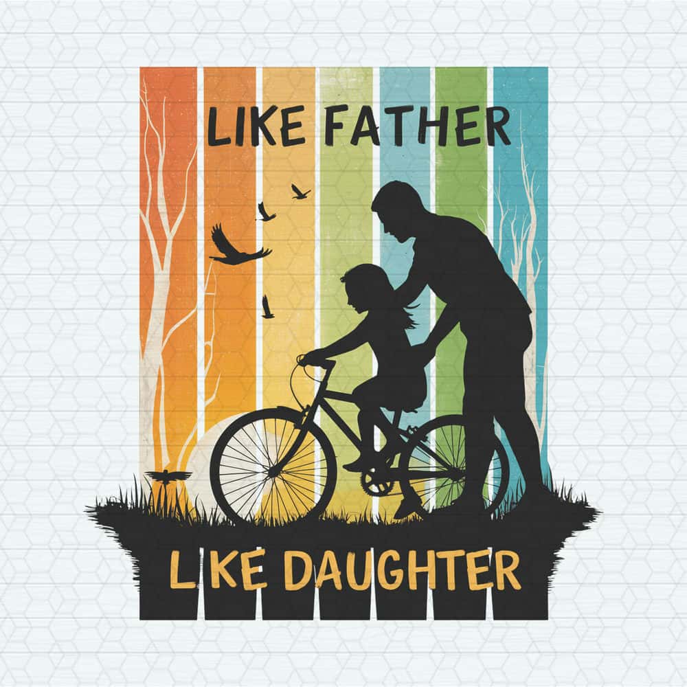 Like Father Like Daughter Happy Fathers Day PNG | Inspire Uplift